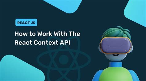 How To Work With The React Context Api