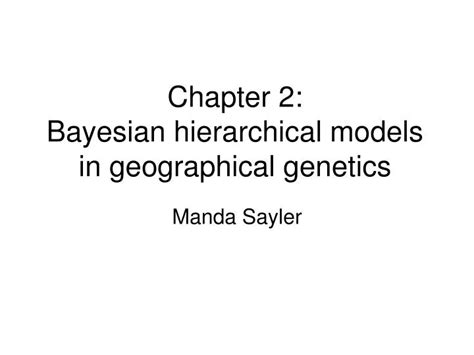 Ppt Chapter 2 Bayesian Hierarchical Models In Geographical Genetics