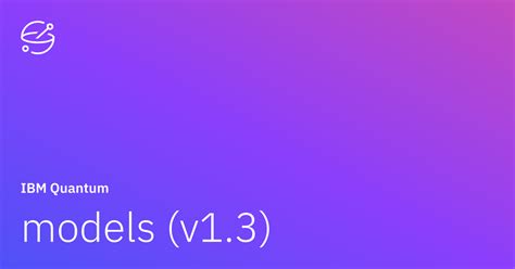 Models V1 3 Ibm Quantum Documentation