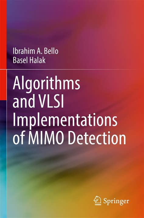 Algorithms And Vlsi Implementations Of Mimo Detection Bello Ibrahim A Halak Basel Amazon