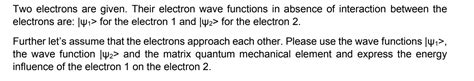 Solved Two Electrons Are Given Their Electron Wave Chegg Com