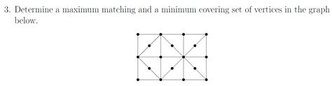 Solved 3 Determine A Maximum Matching And A Minimum