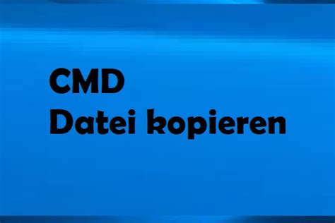Cmd Datei Kopieren Kopieren Von Dateien In Der Eingabeaufforderung Windows 10 11