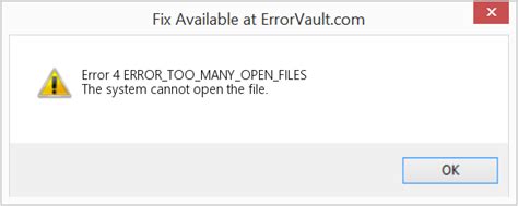 How To Fix Error 4 Errortoomanyopenfiles The System Cannot Open The File