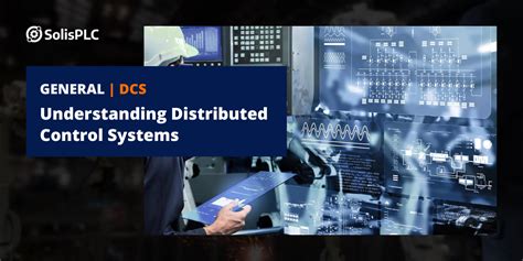 Understanding DCS In Industrial Automation What Is A Distributed Control System