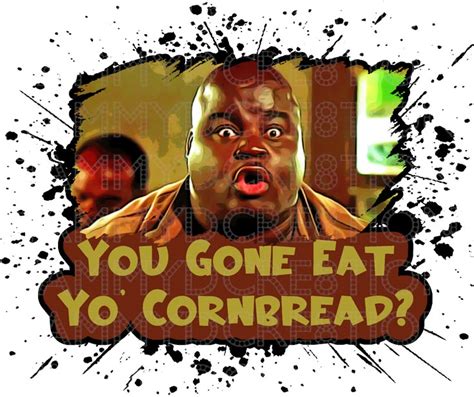 You Gone Eat Yo Cornbread Funny Movie Life Png Etsy Writing Paper Printable Stationery