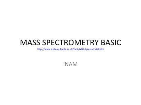 Mass Spectrometry Basic By Inam Ppt