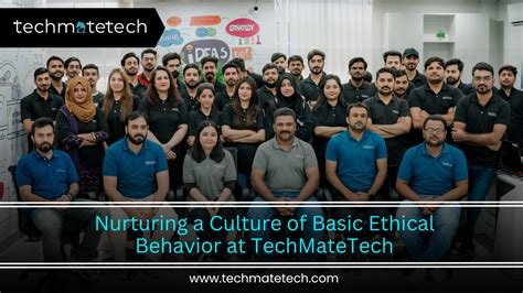 Nurturing A Culture Of Basic Ethical Behavior At Techmatetech