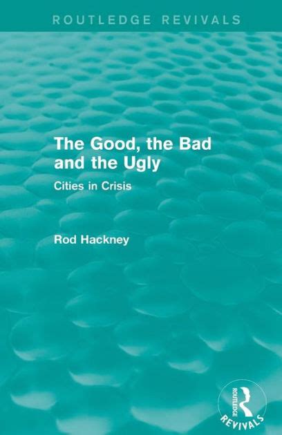 The Good The Bad And The Ugly Routledge Revivals By Rod Hackney