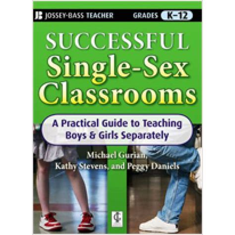 Successful Single Sex Classrooms A Practical Guide To Teaching Babes Girls Separately Feb 2009