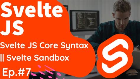 Svelte Js Core Syntax Svelte Sandbox 07 Youtube