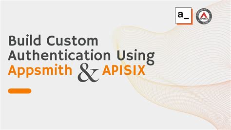Build Custom Authentication Using Appsmith And Apisix Api7ai