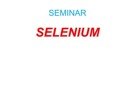 Selenium Ppt Ppt