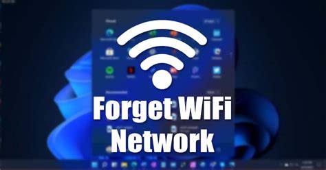 How To Forget WiFi Network In Windows 11 4 Best Methods