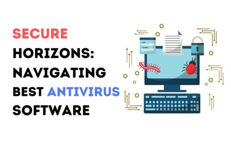 Choosing The Best Antivirus Software Secure Digital Horizon