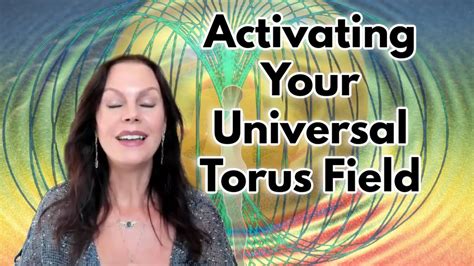 Activating Your Universal Galactic Planetary Torus Field