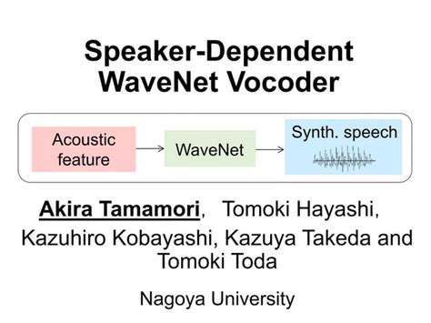 Speaker Dependent Wavenet Vocoder Ppt