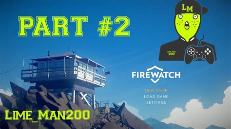 Firewatch Gameplay Walkthrough Part 2 Youtube