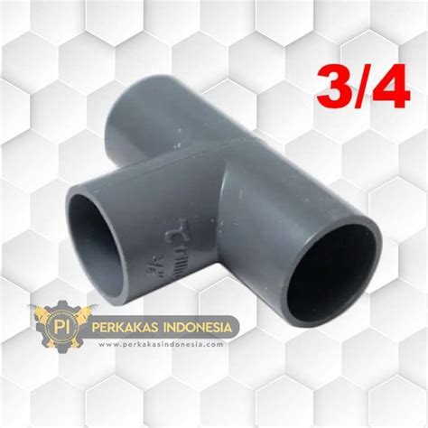 Promo Sambungan Pipa Tee Pvc 3 4 Inch Alat Penyambung Pipa Plastik