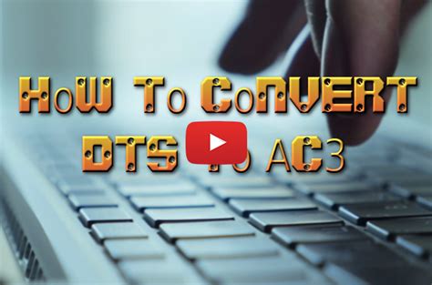 How To Convert DTS To AC