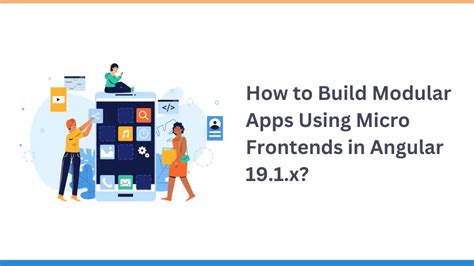How To Build Modular Apps Using Micro Frontends In Angular 191x