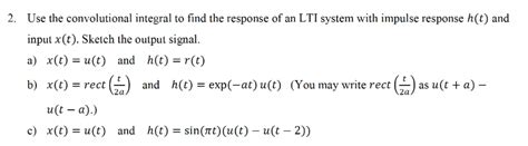 Solved 2 Use The Convolutional Integral To Find The