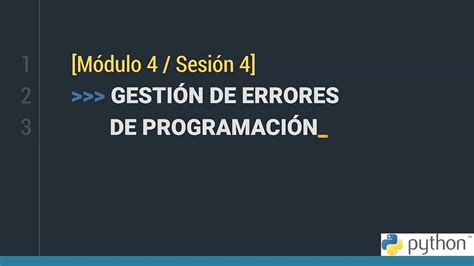 Gestion De Errores En Programacion Funciones Y Scripts En Python Módulo 4 Capitulo 20