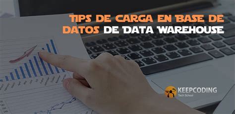 Tips De Carga En Base De Datos De Data Warehouse