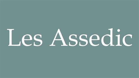 How To Pronounce Les Assedic Assedic Correctly In French Youtube How To Pronounce Les Assedic Assedic Correctly In French Youtube