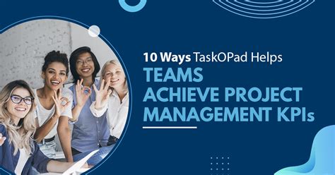 10 Ways Taskopad Helps Teams Achieve Project Management Kpis