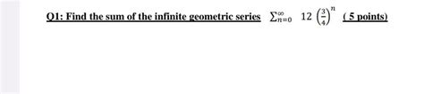 Solved O1 Find The Sum Of The Infinite Geometric Series