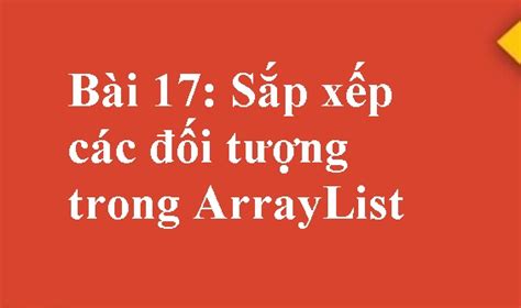 Bài 17 Sắp Xếp Các đối Tượng Trong Arraylist Androidcobancom