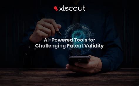 Ai Powered Tools For Challenging Patent Validity An Overview Of