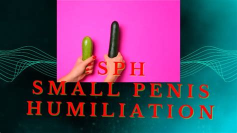 Small P Humiliation Sph Abdl Degradation Intense Tingles Age