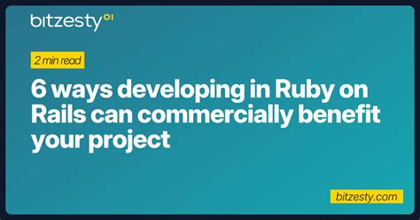 6 Ways Developing In Ruby On Rails Can Commercially Benefit Your Project Software Development