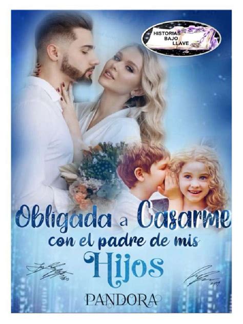 Obligada A Casarme Con El Padre De Mis Hijos Pandoracompleto Pdf