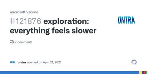 Exploration Everything Feels Slower · Issue 121876 · Microsoftvscode