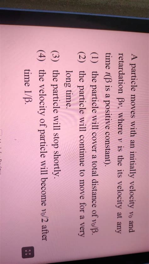 A particle moves with an initially velocity v and retardation βv where