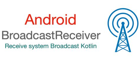 Android Broadcastreceiver Receive Broadcast In Kotlin Eyehunts
