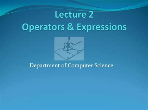 Ppt Lecture 2 Operators Expressions Powerpoint Presentation Free Download Id 951660