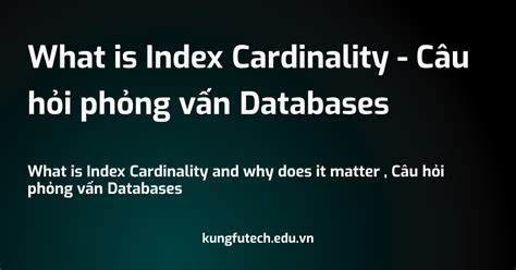 What Is Index Cardinality Câu Hỏi Phỏng Vấn Databases
