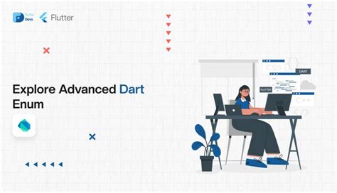 Explore Advanced Dart Enum Flutter Devs