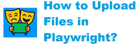 How To Upload Files In Playwright Complete Guide Software Testing