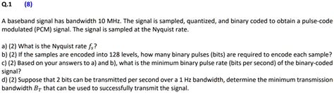 q 1 8 a baseband signal has bandwidth 10 mhz the signal is sampled