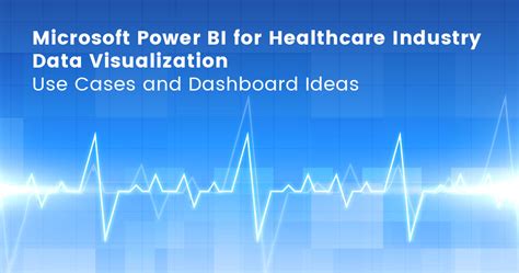 Microsoft Power BI For Healthcare Industry Data Visualization
