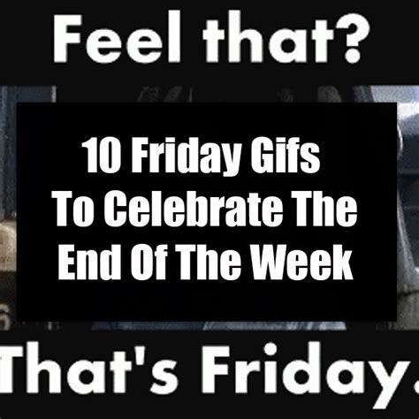 10 Friday S To Celebrate The End Of The Week
