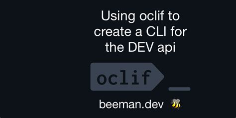 using oclif to create a cli for the dev api dev community
