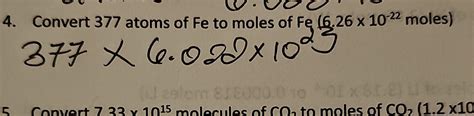 Solved Convert 377 Atoms Of Fe To Moles Of Fe 6 26×10−22