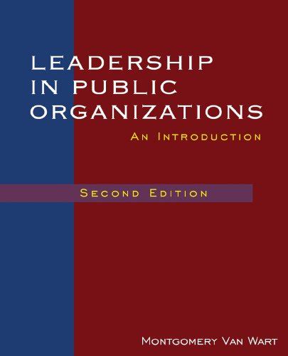 Leadership In Public Organizations An Introduction Used Book By Montgomery Van Wart 9780765625502