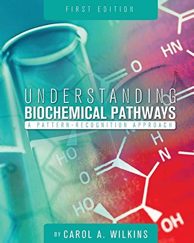 Understanding Biochemical Pathways A Pattern Recognition Approach By Wilkins Carol A Good